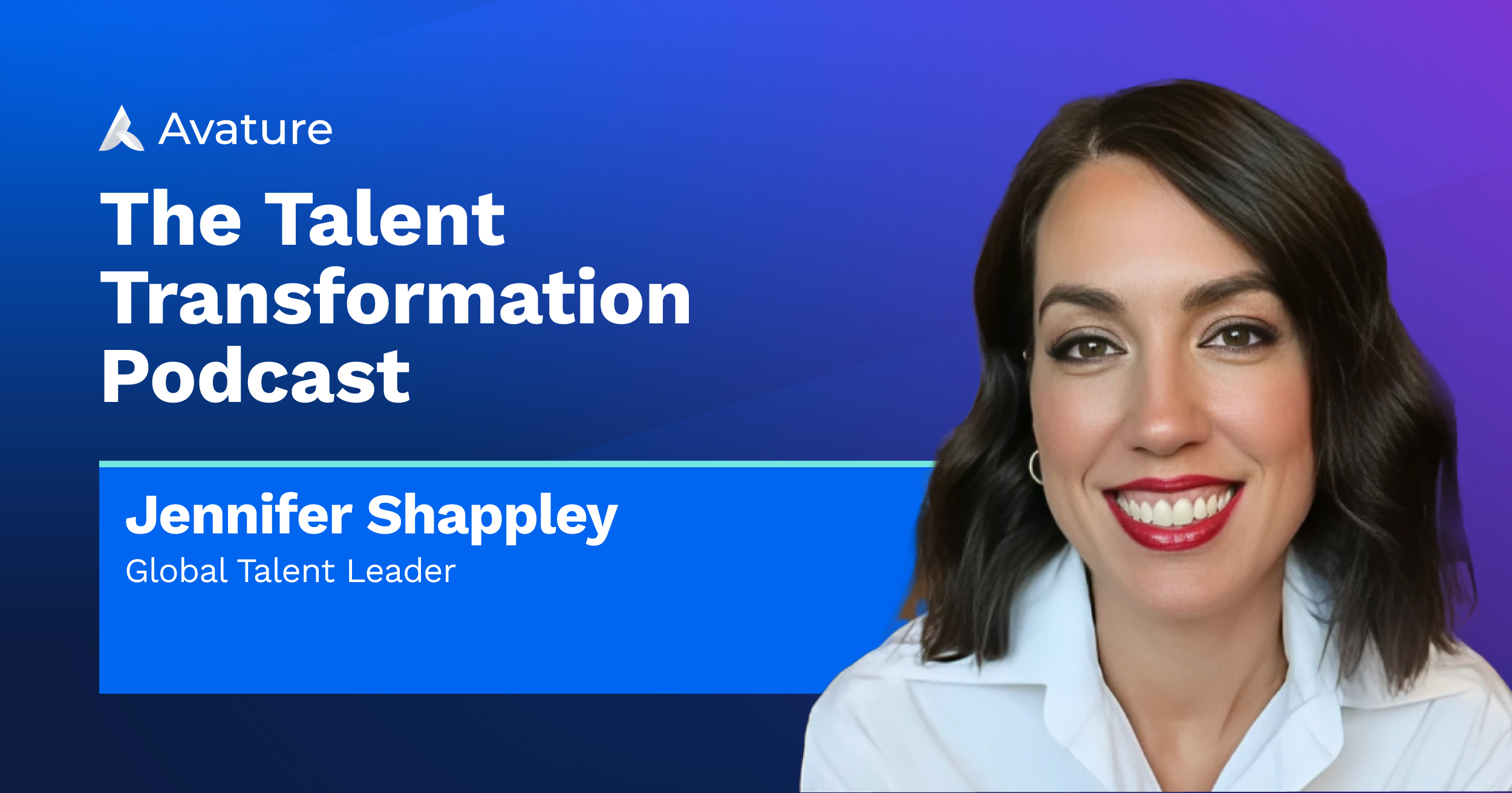 The Talent Transformation Podcast – Episode 16: Jennifer Shappley ...